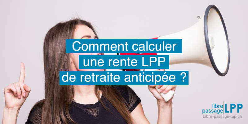 Comment calculer une rente LPP de retraite anticipée ? – Libre Passage LPP